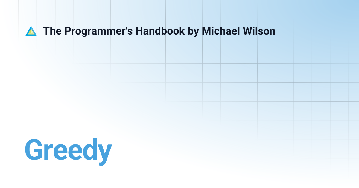 Greedy | The Programmer's Handbook by Michael Wilson